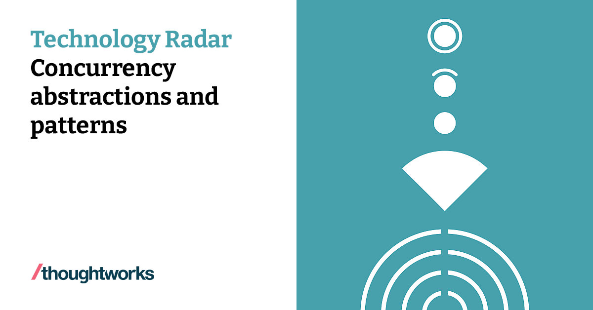 Concurrency abstractions and patterns | Technology Radar | Thoughtworks Brazil