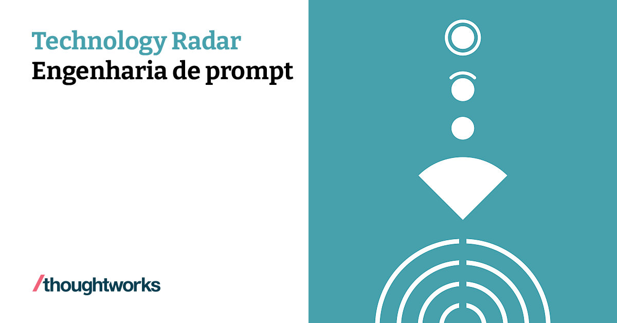 Engenharia de prompt | Technology Radar | Thoughtworks Brazil