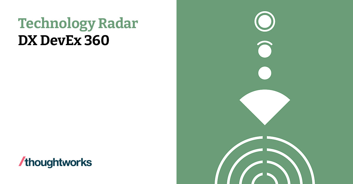 DX DevEx 360 | Technology Radar | Thoughtworks Brazil