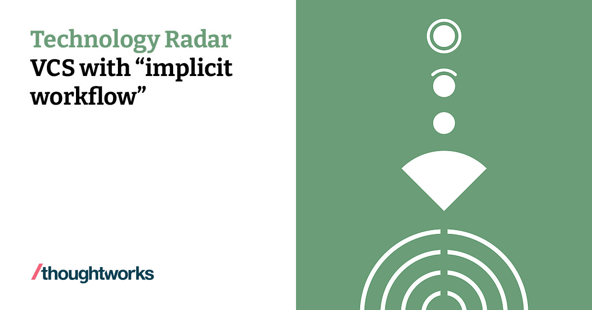 VCS with “implicit workflow” | Technology Radar | Thoughtworks Brazil