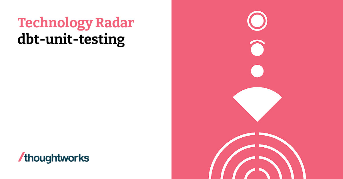 dbt-unit-testing | Technology Radar | Thoughtworks