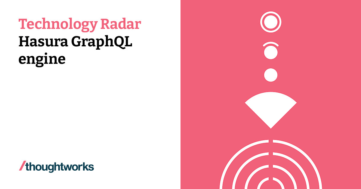Hasura GraphQL engine | Technology Radar | Thoughtworks