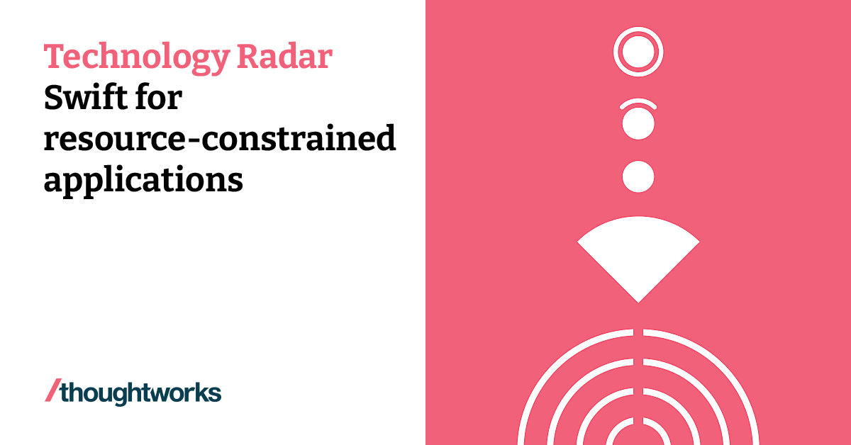 Swift for resource-constrained applications | Technology Radar ...