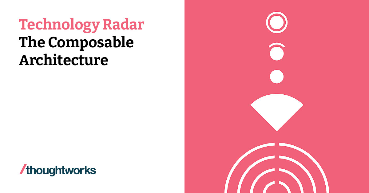 The Composable Architecture | Technology Radar | Thoughtworks