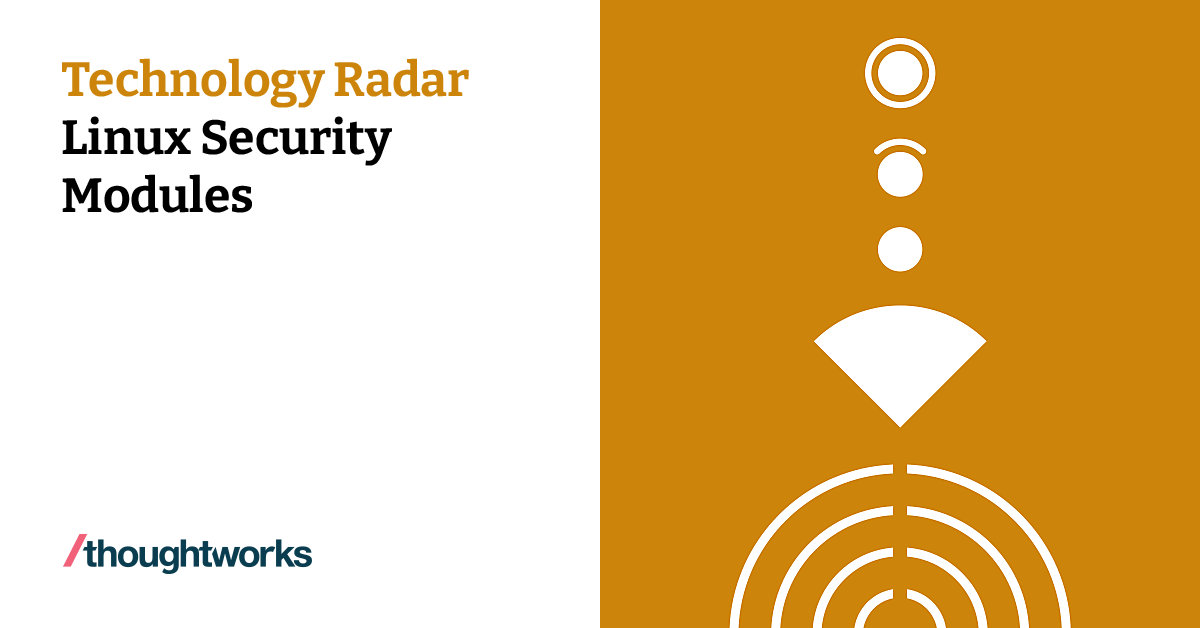 Linux Security Modules | Technology Radar | Thoughtworks
