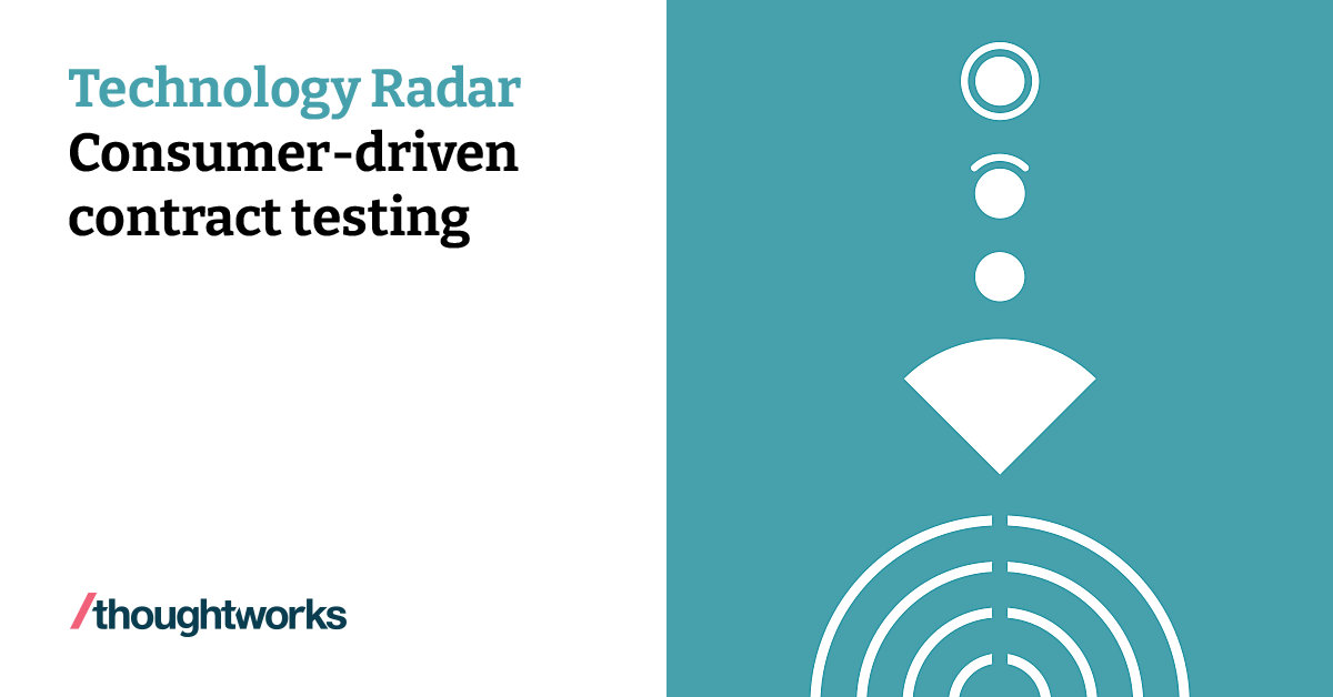 Consumer-driven contract testing | Technology Radar | Thoughtworks Consumer-driven contract testing | Technology Radar | Thoughtworks