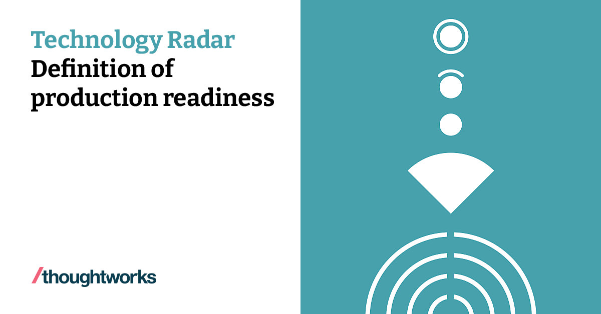 Definition Of Production Readiness Technology Radar Thoughtworks definition-of-production-readiness-technology-radar-thoughtworks