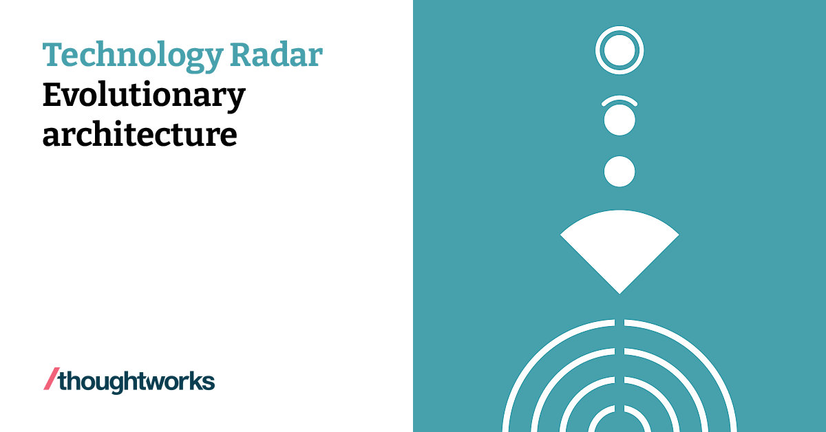 Evolutionary architecture | Technology Radar | Thoughtworks