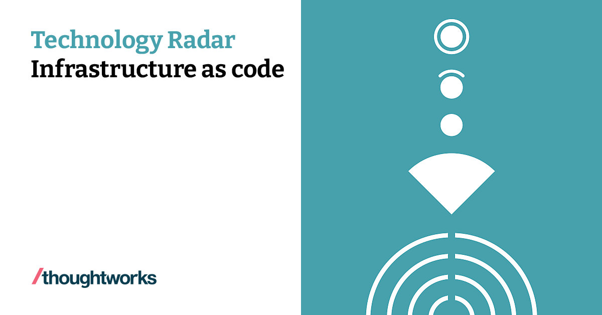 Infrastructure as code | Technology Radar | Thoughtworks