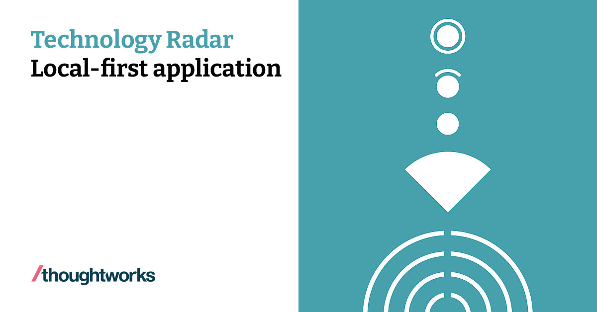 Local-first application | Technology Radar | Thoughtworks