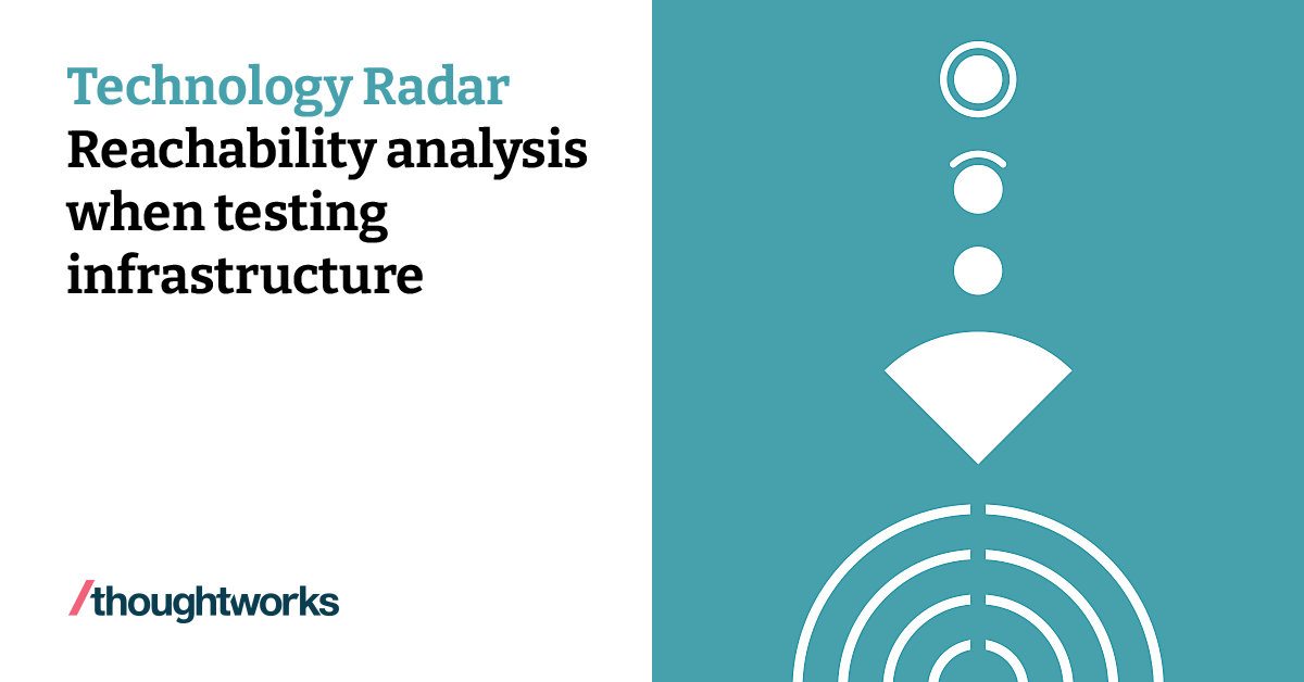 Reachability Analysis When Testing Infrastructure Technology Radar