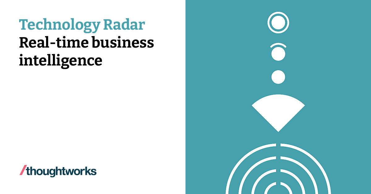 Real-time business intelligence | Technology Radar | Thoughtworks