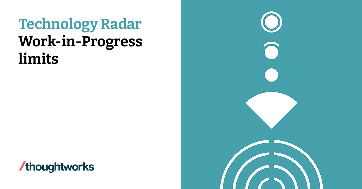 Work-in-Progress limits | Technology Radar | Thoughtworks