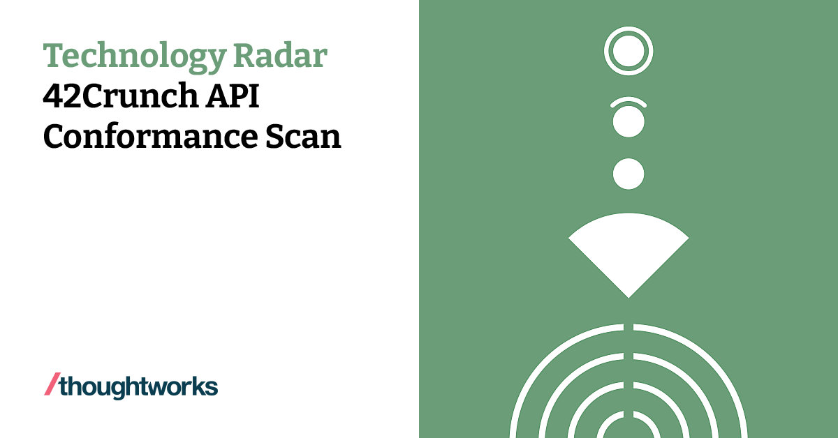 42Crunch API Conformance Scan | Technology Radar | Thoughtworks