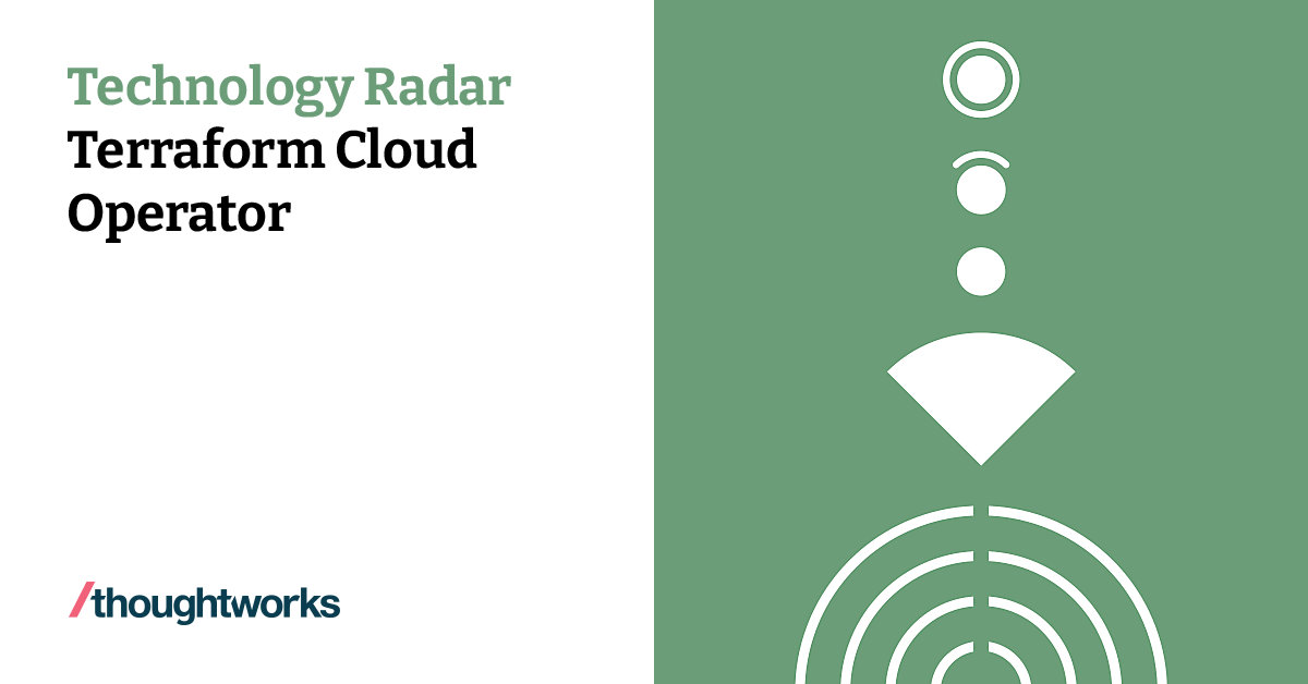 Terraform Cloud Operator | Technology Radar | Thoughtworks Terraform Cloud Operator | Technology Radar | Thoughtworks