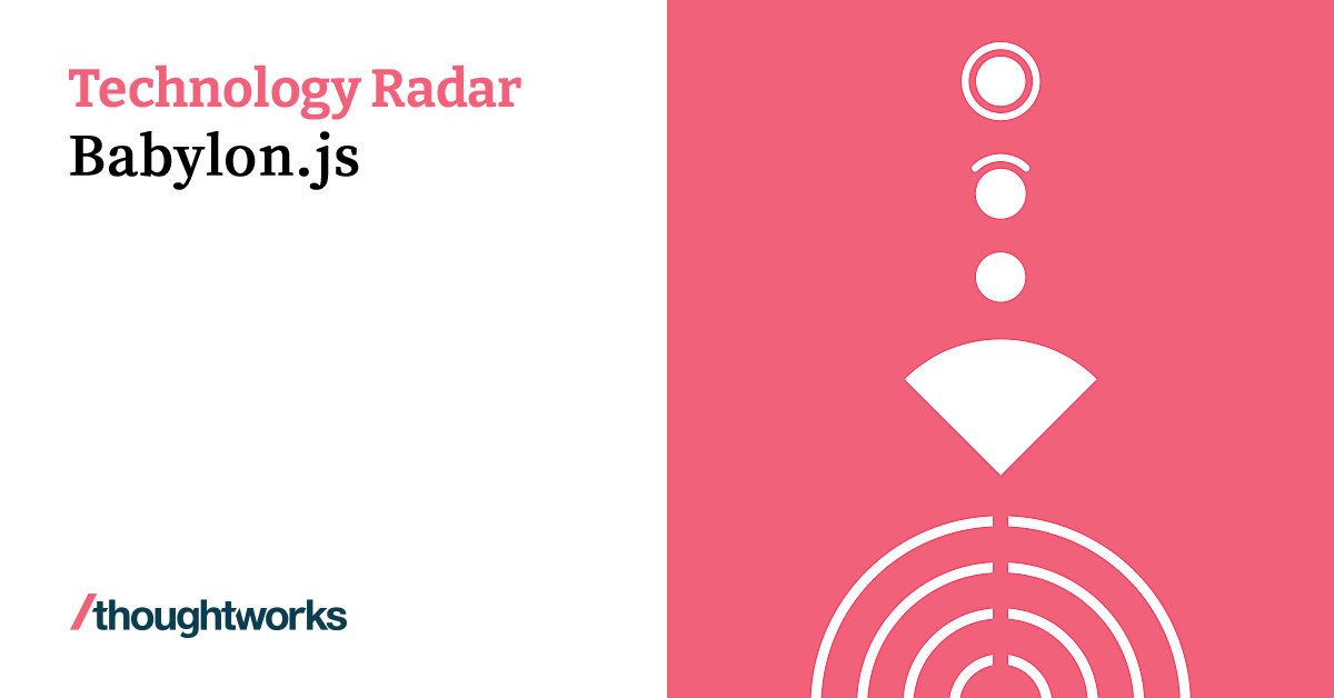 Babylon.js | Technology Radar | Thoughtworks China