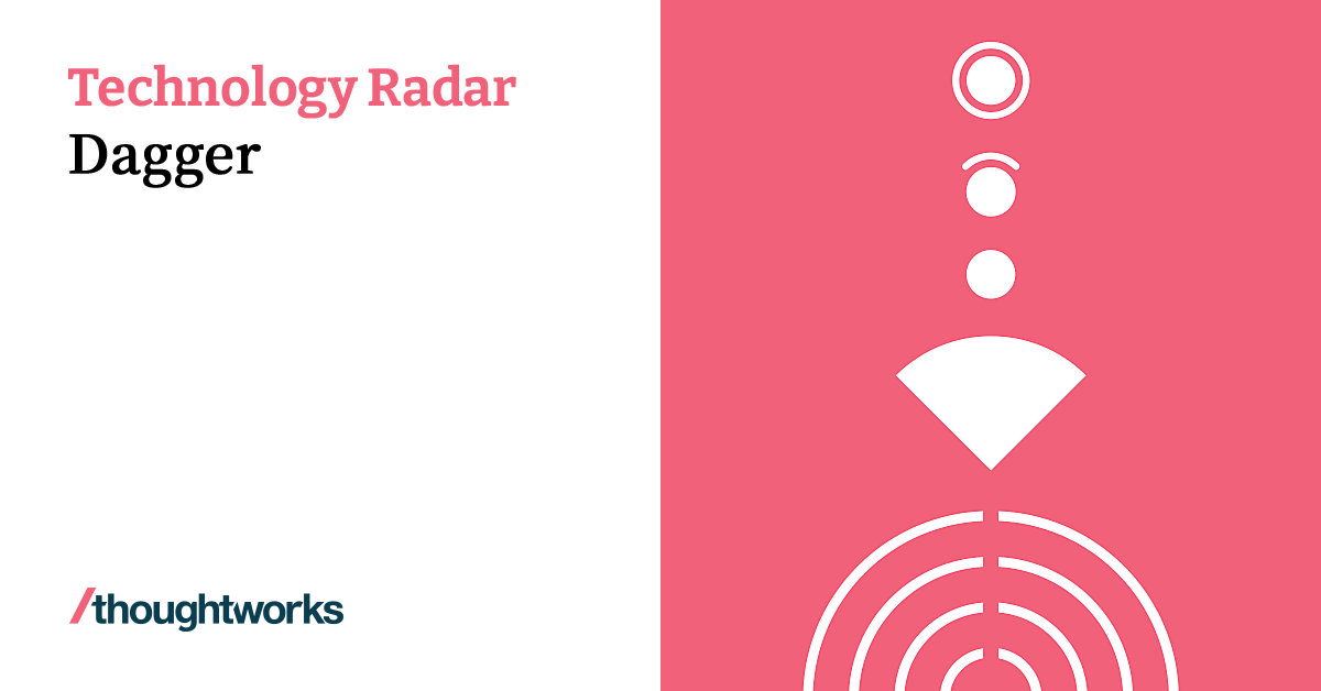 Dagger | Technology Radar | Thoughtworks China