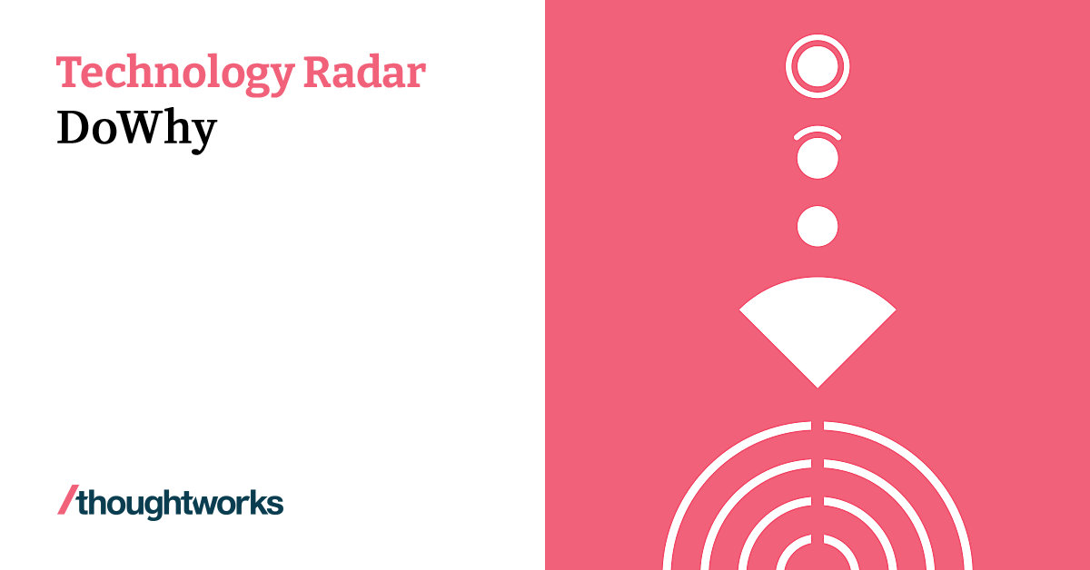 DoWhy | Technology Radar | Thoughtworks China