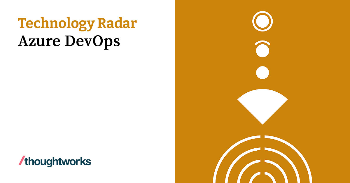 Azure DevOps | Technology Radar | Thoughtworks China