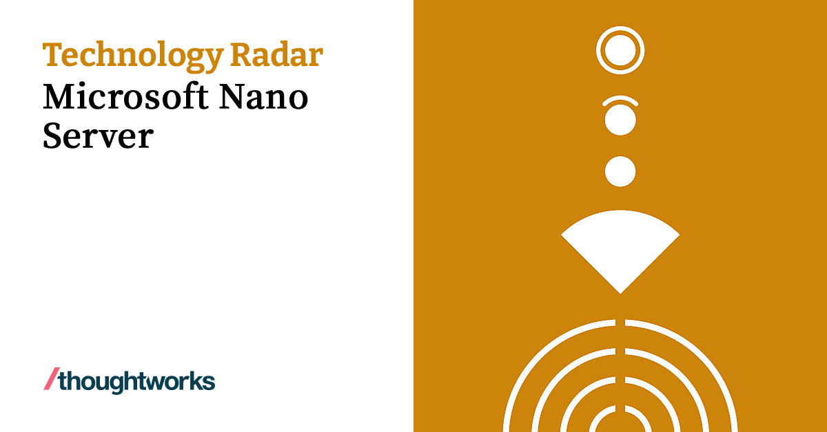 Microsoft Nano Server | Technology Radar | Thoughtworks China