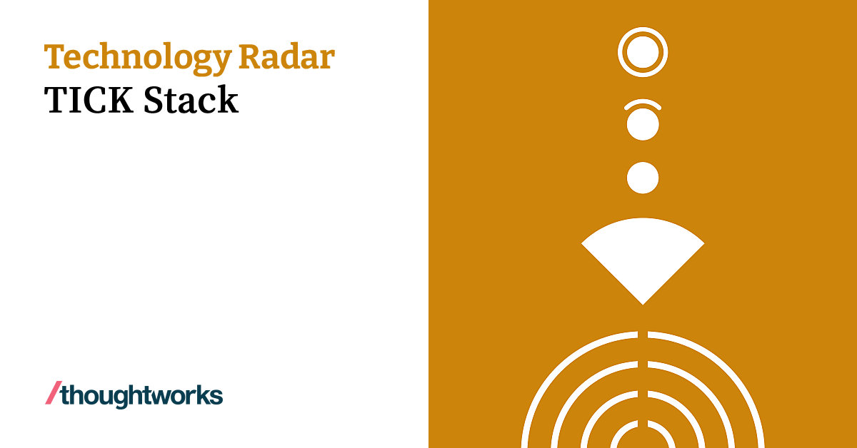 TICK Stack | Technology Radar | Thoughtworks China