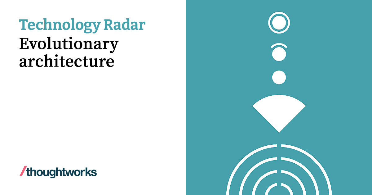 Evolutionary architecture | Technology Radar | Thoughtworks China